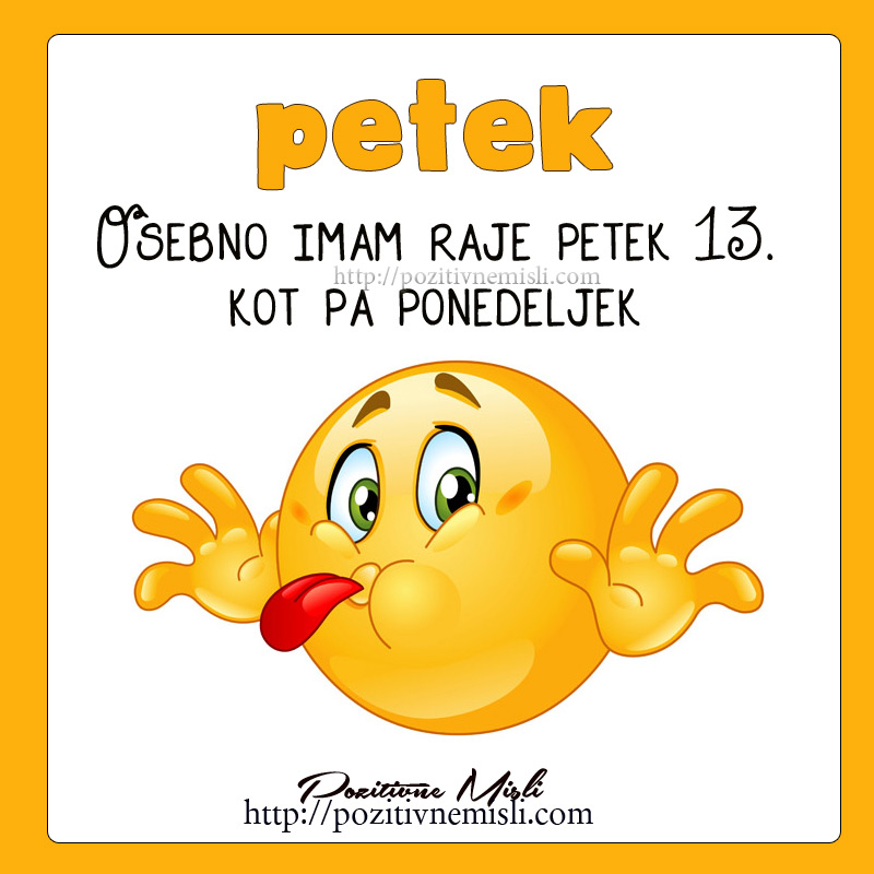 Osebno imam raje petek 13. kot pa ponedeljek